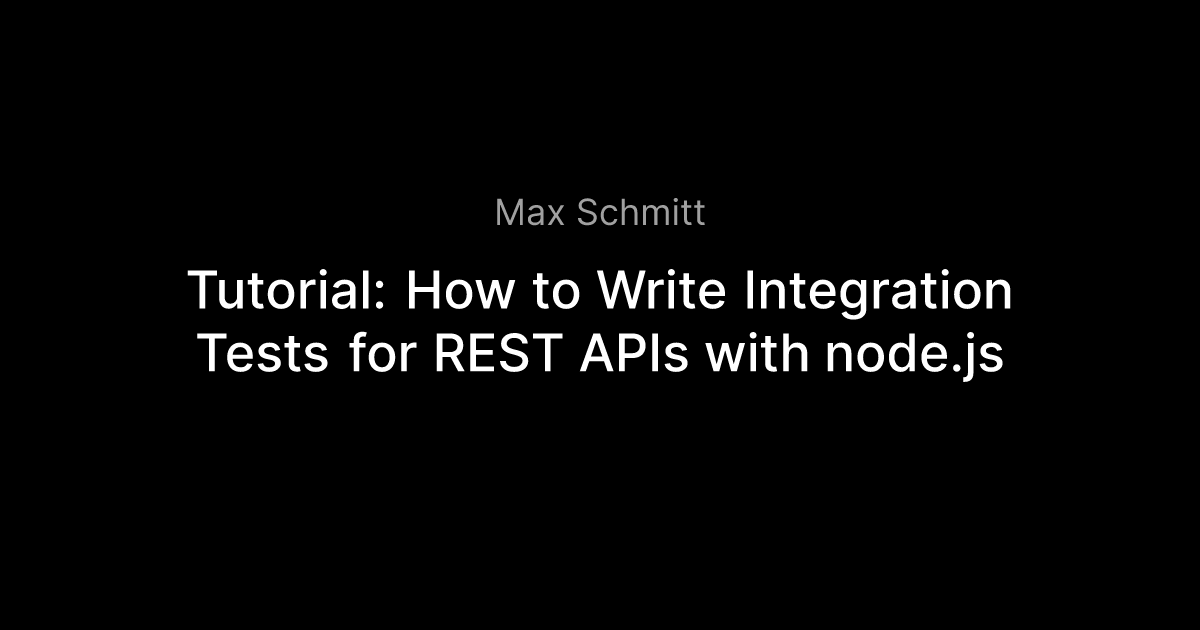 Tutorial How To Write Integration Tests For Rest Apis With Node Js