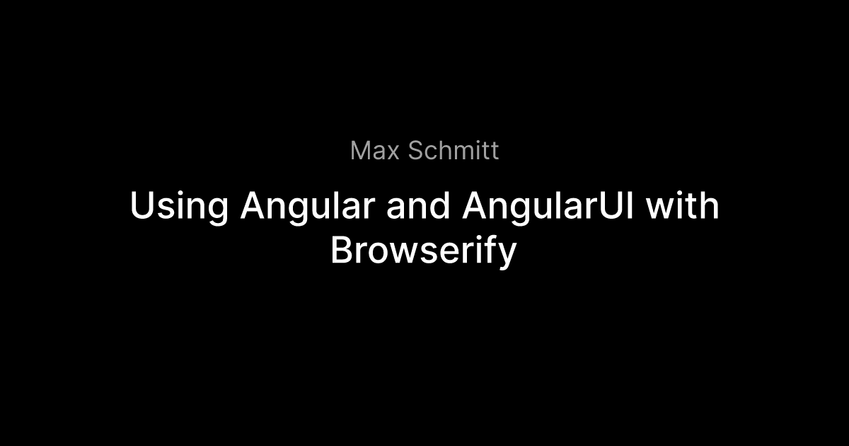 Using Angular And Angularui With Browserify Max Schmitt