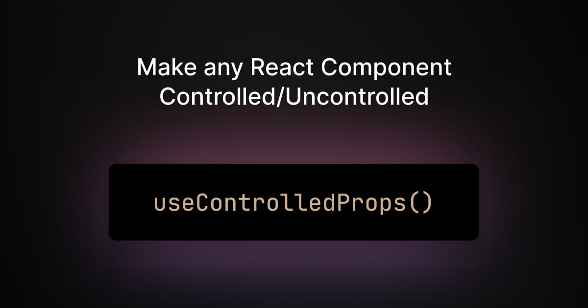 useControlledProps: Make any React Component Controlled/Uncontrolled ... useControlledProps: Make any React Component Controlled/Uncontrolled ...